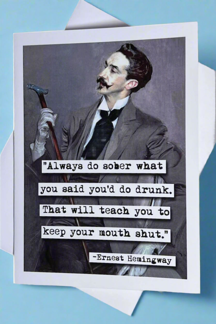 Funny - Ernest Hemingway Do Sober ChicalooKate Greeting Card USA Made ...