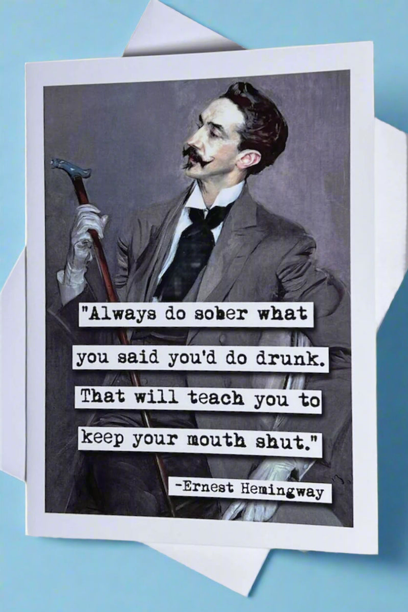 Funny - Ernest Hemingway Do Sober ChicalooKate Greeting Card USA Made ...